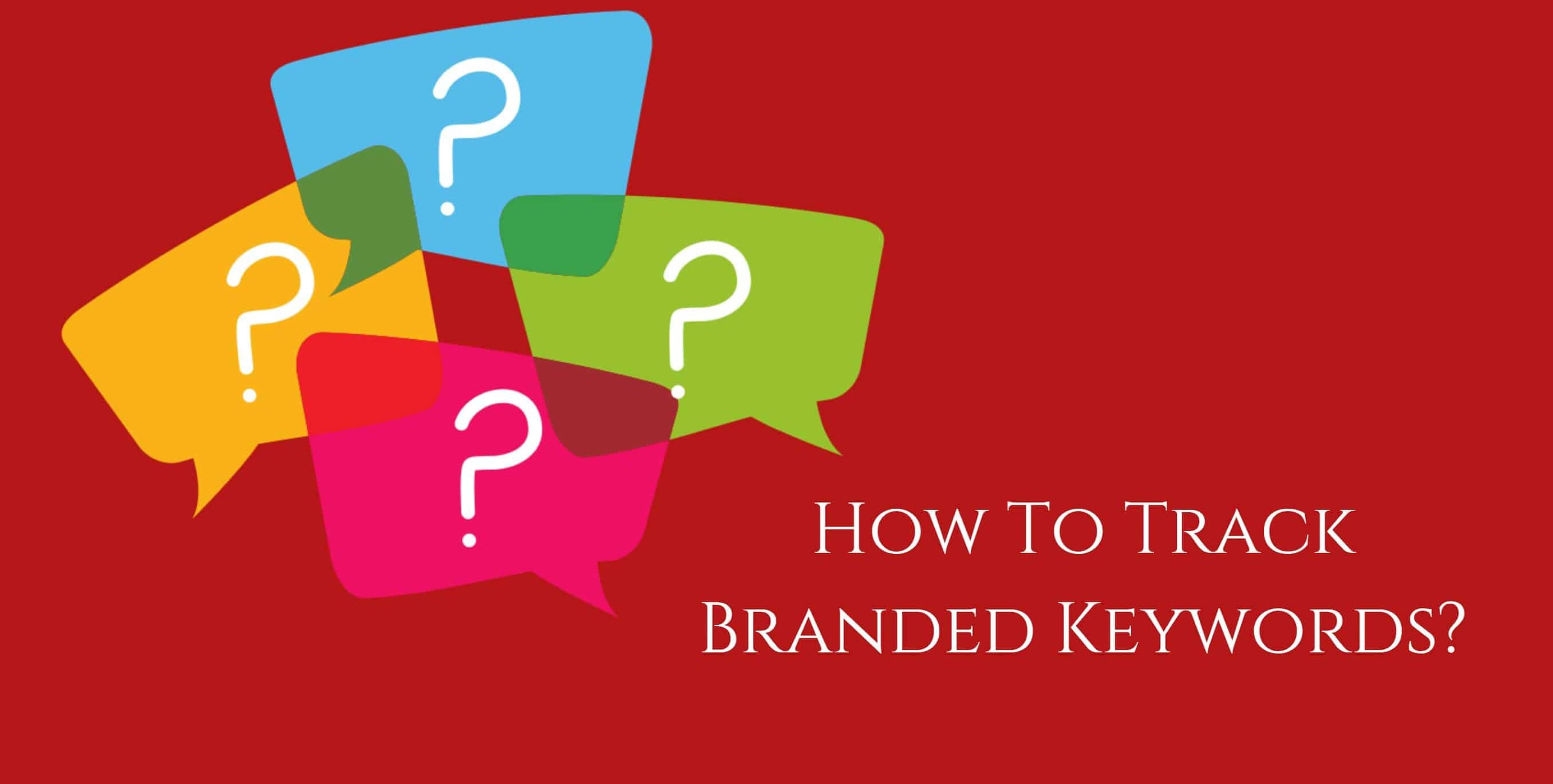 How to Track Branded Keywords? - GenY Labs | Auris